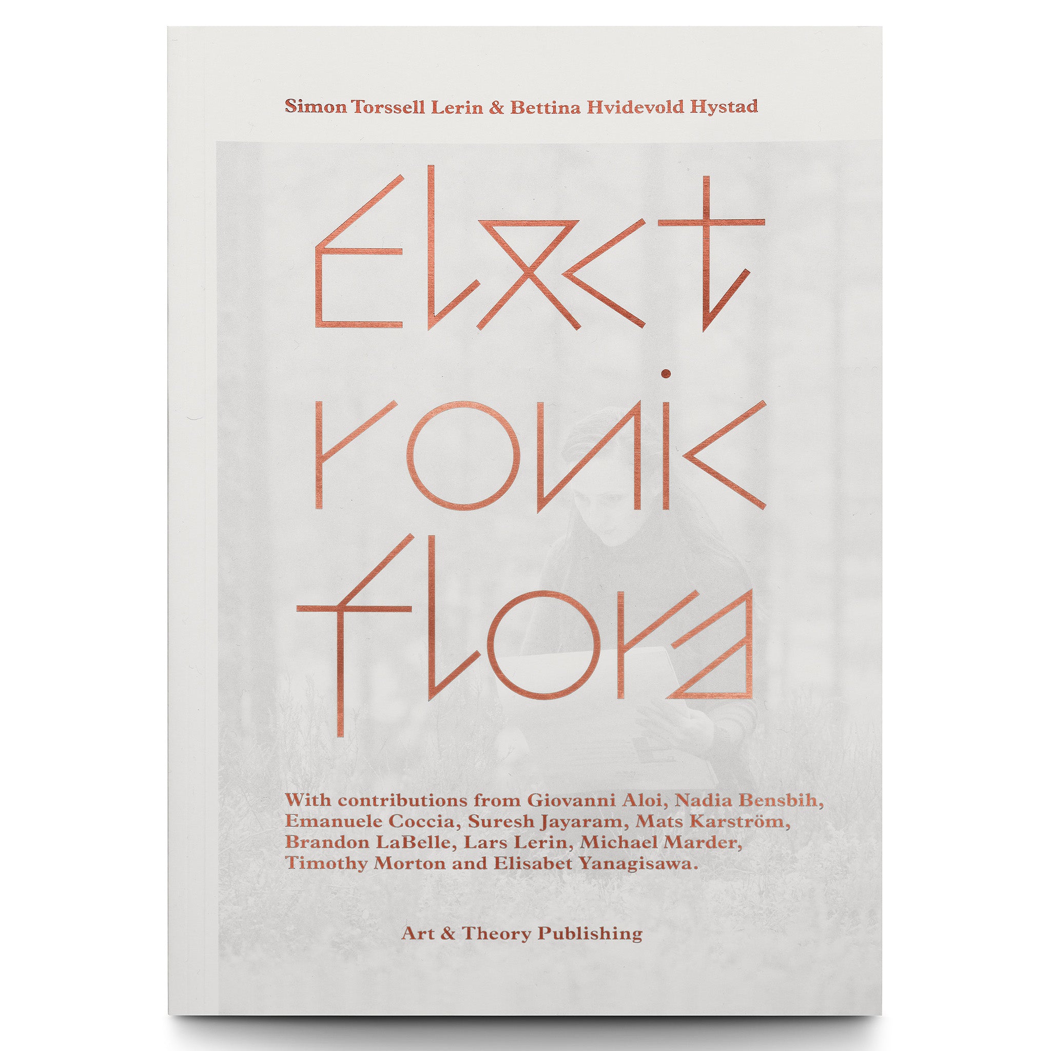 LERIN & HYSTAD: ELECTRONIC FLORA – Art & Theory Publishing