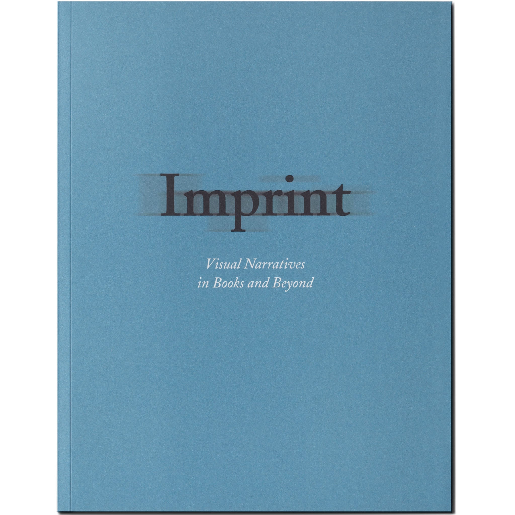 IMPRINT: VISUAL NARRATIVES IN BOOKS AND BEYOND – Art & Theory Publishing